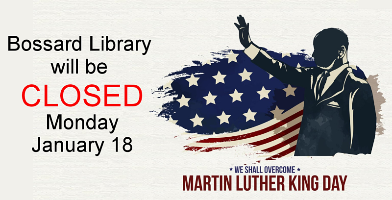 CLOSED in observance of Martin Luther King, Jr. Day | Bossard Memorial Library